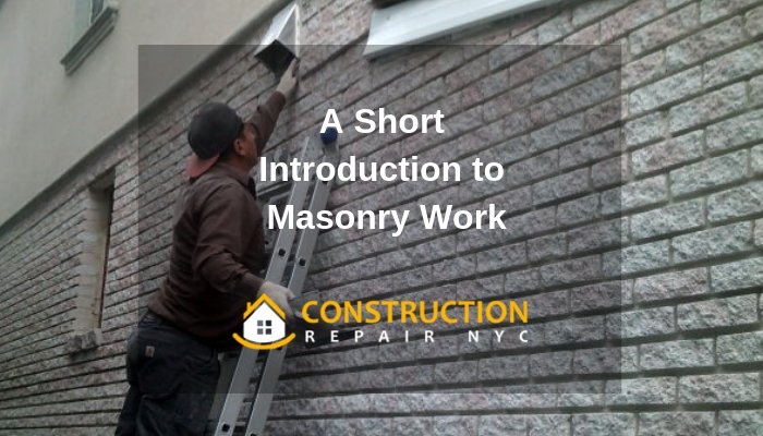 A Short Introduction to Masonry Work | Construction Repair NYC