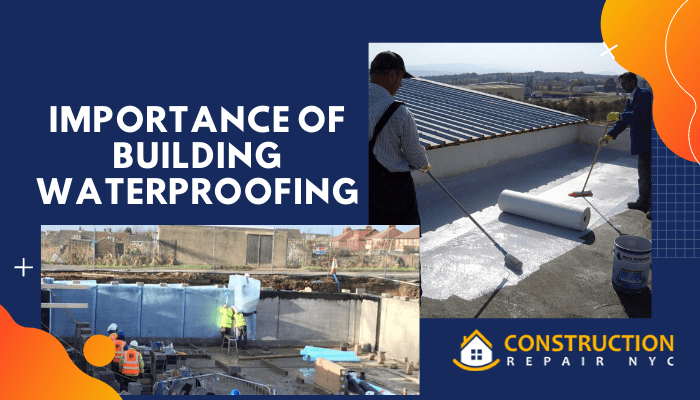 Importance Of Building Waterproofing | Construction Repair NYC