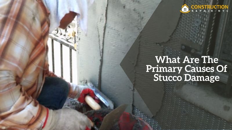 What Are The Primary Causes Of Stucco Damage? | Construction Repair NYC